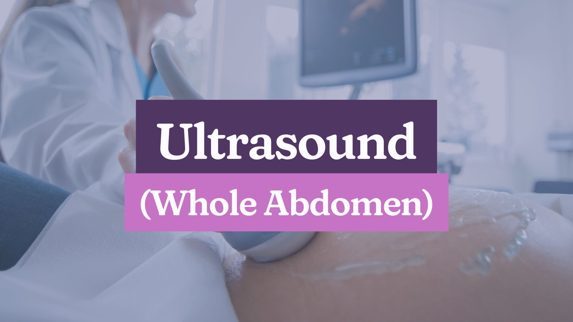 Ultrasound (Whole Abdomen) by Hi Precision Plus at AURA