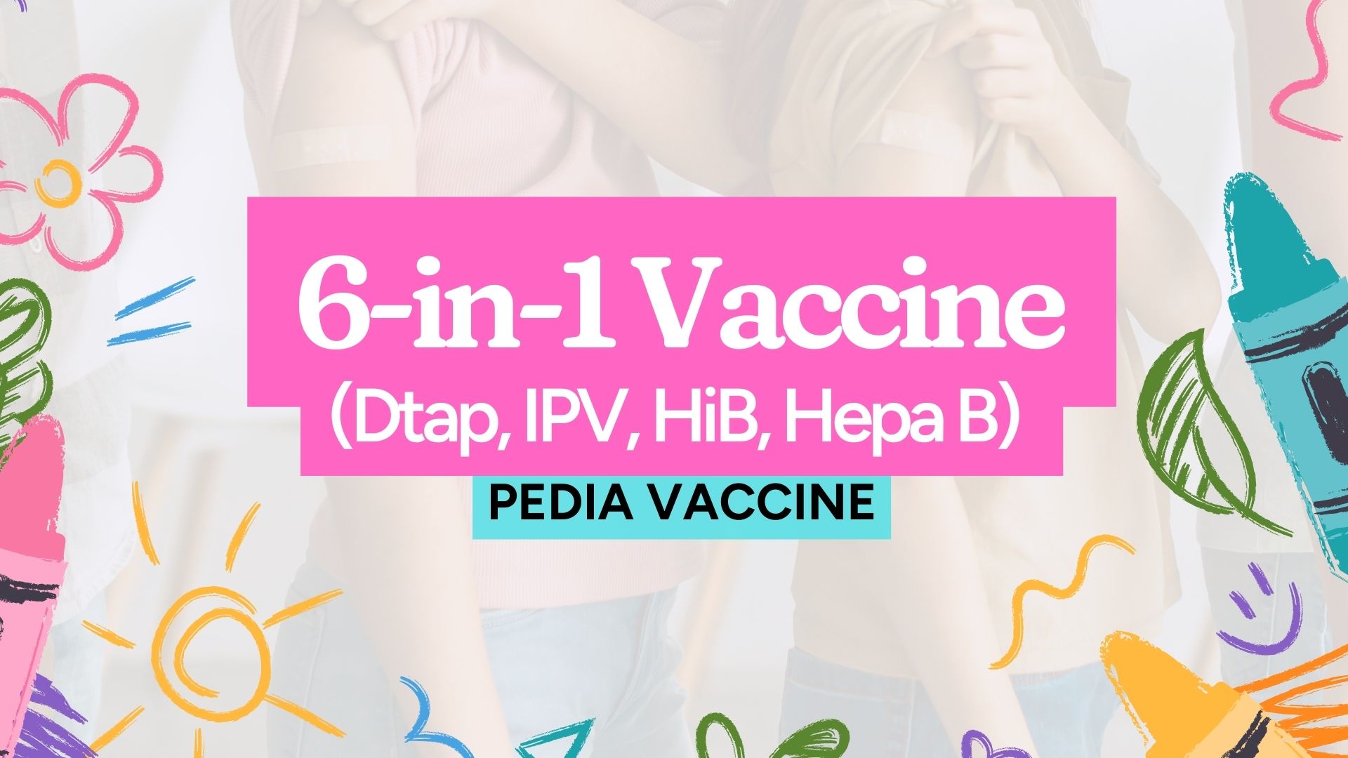 6-in-1 Vaccine (Dtap, IPV, HiB, Hepa B) (Pedia) All Schedules