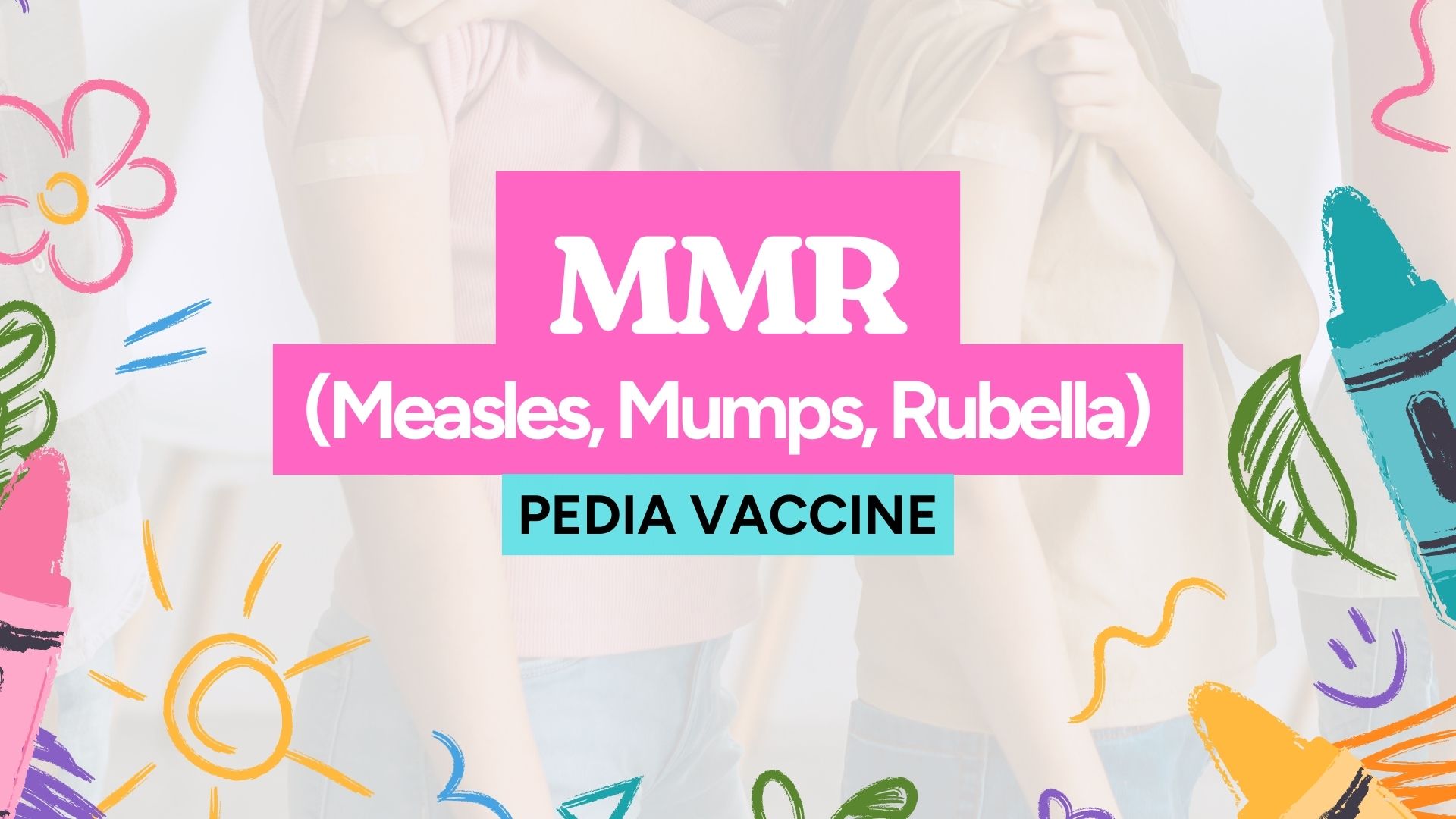 Measles, Mumps, Rubella (MMR) Vaccine (Pedia) | Hati Health