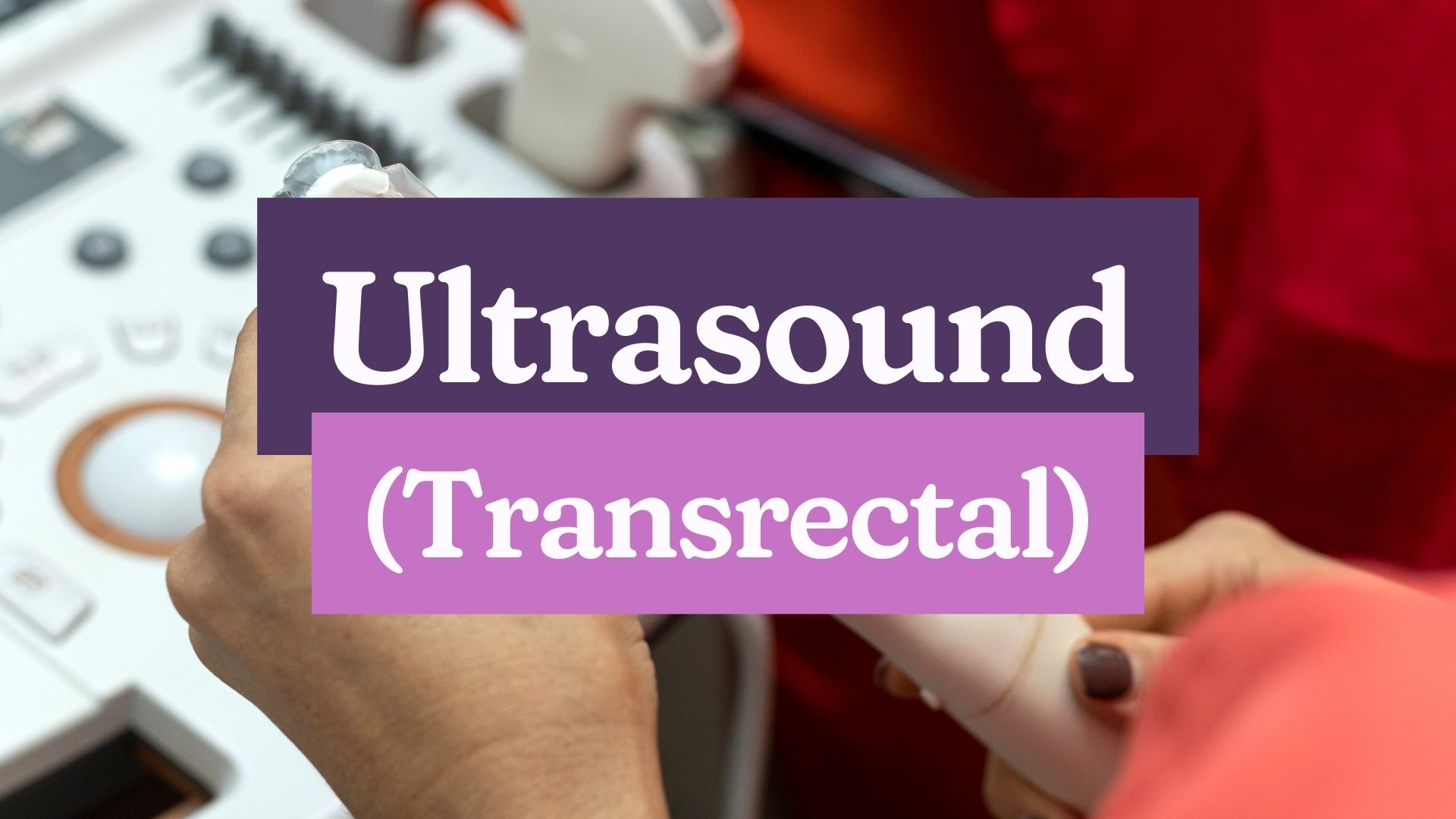 Ultrasound (Transrectal) | Hati Health