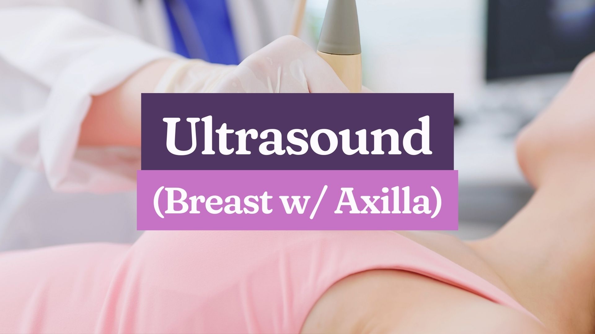 Ultrasound (Breast w/ Axilla) All Schedules | Hati Health