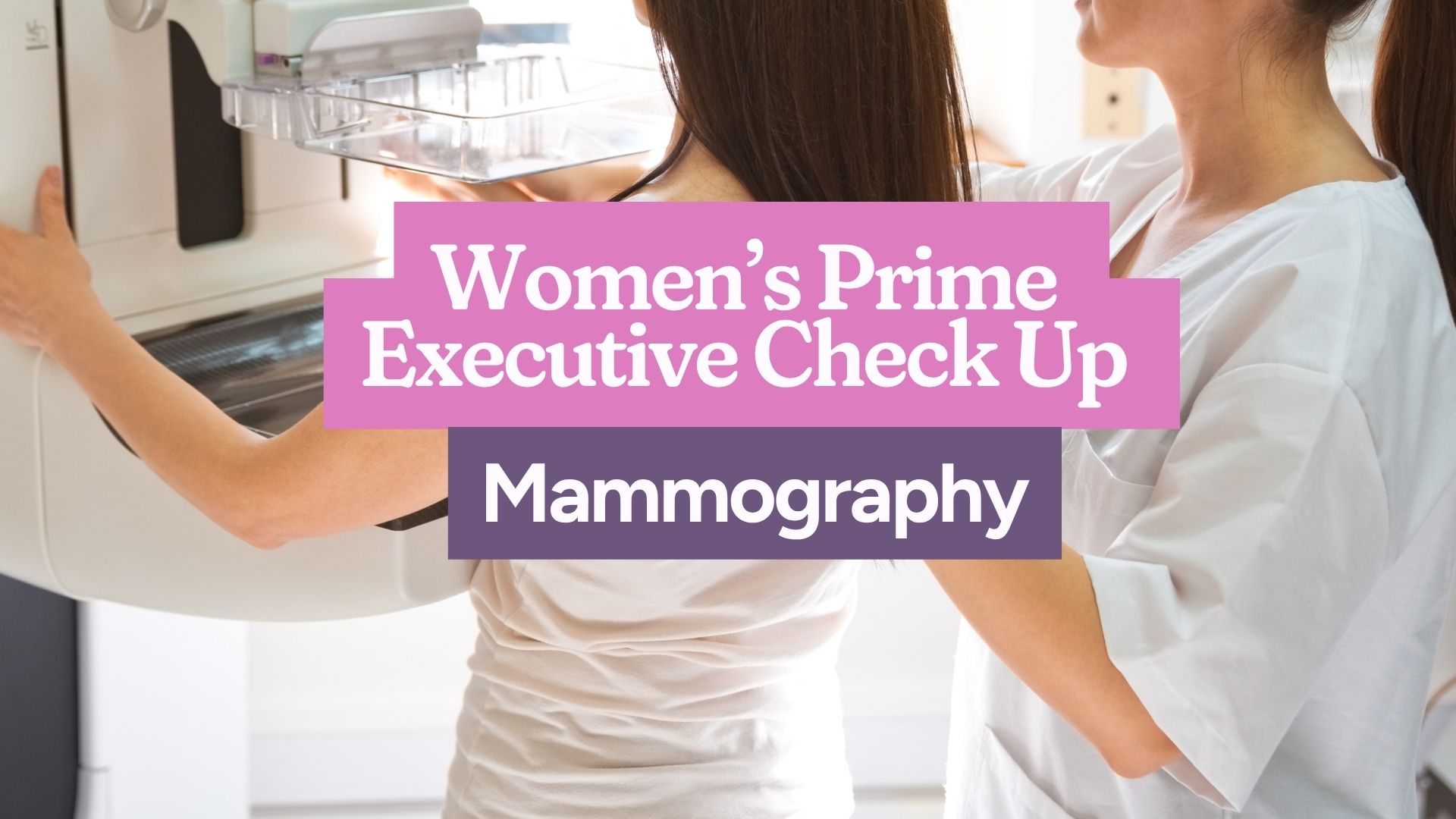 Women's Prime Executive Checkup (Mammography) All Schedules